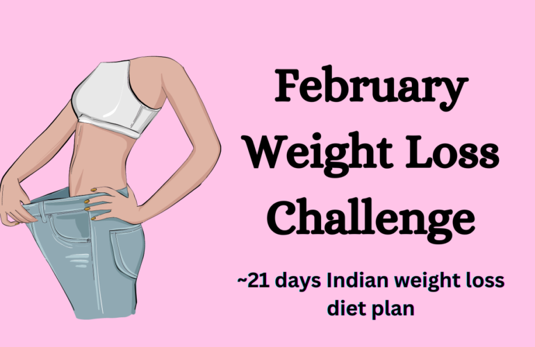 February Weight Loss Challenge; 21 Days Indian Weight Loss Diet Plan ...