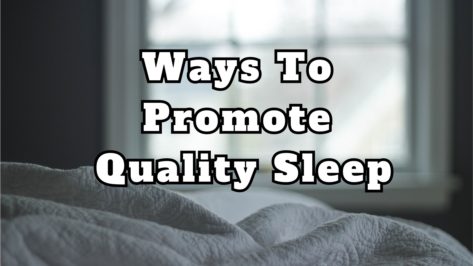 5 Ways To Promote Quality Sleep - Food Fitness & Fun