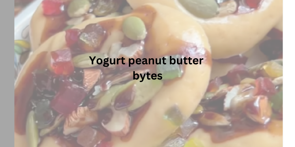 Yogurt peanut butter bytes - Food Fitness & Fun